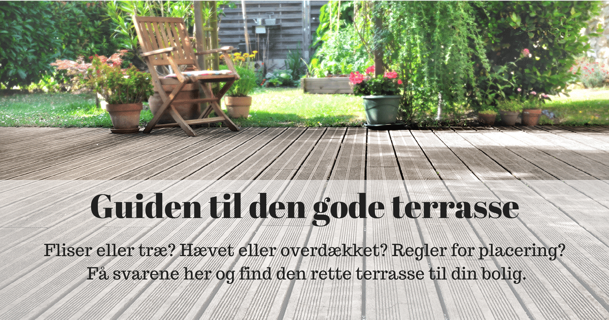 Terrasseguiden: Sådan vælger du den rette terrasse til din bolig